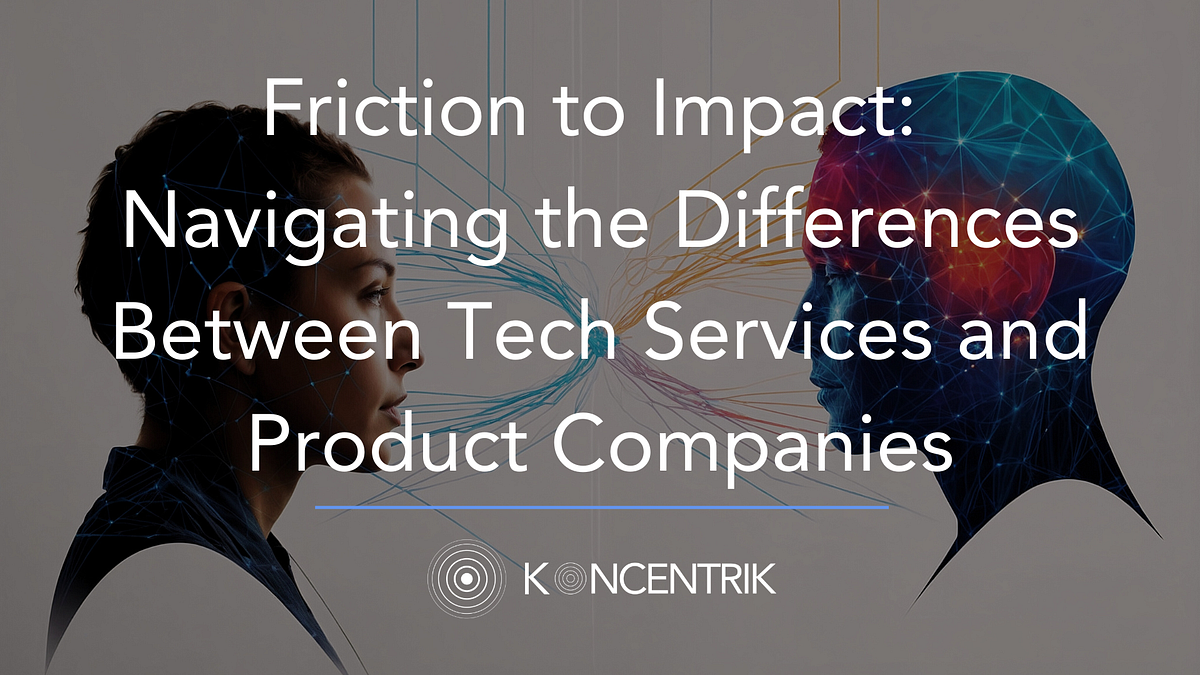 Friction to Impact: Navigating the Differences Between Tech Services and Product Companies | by ...