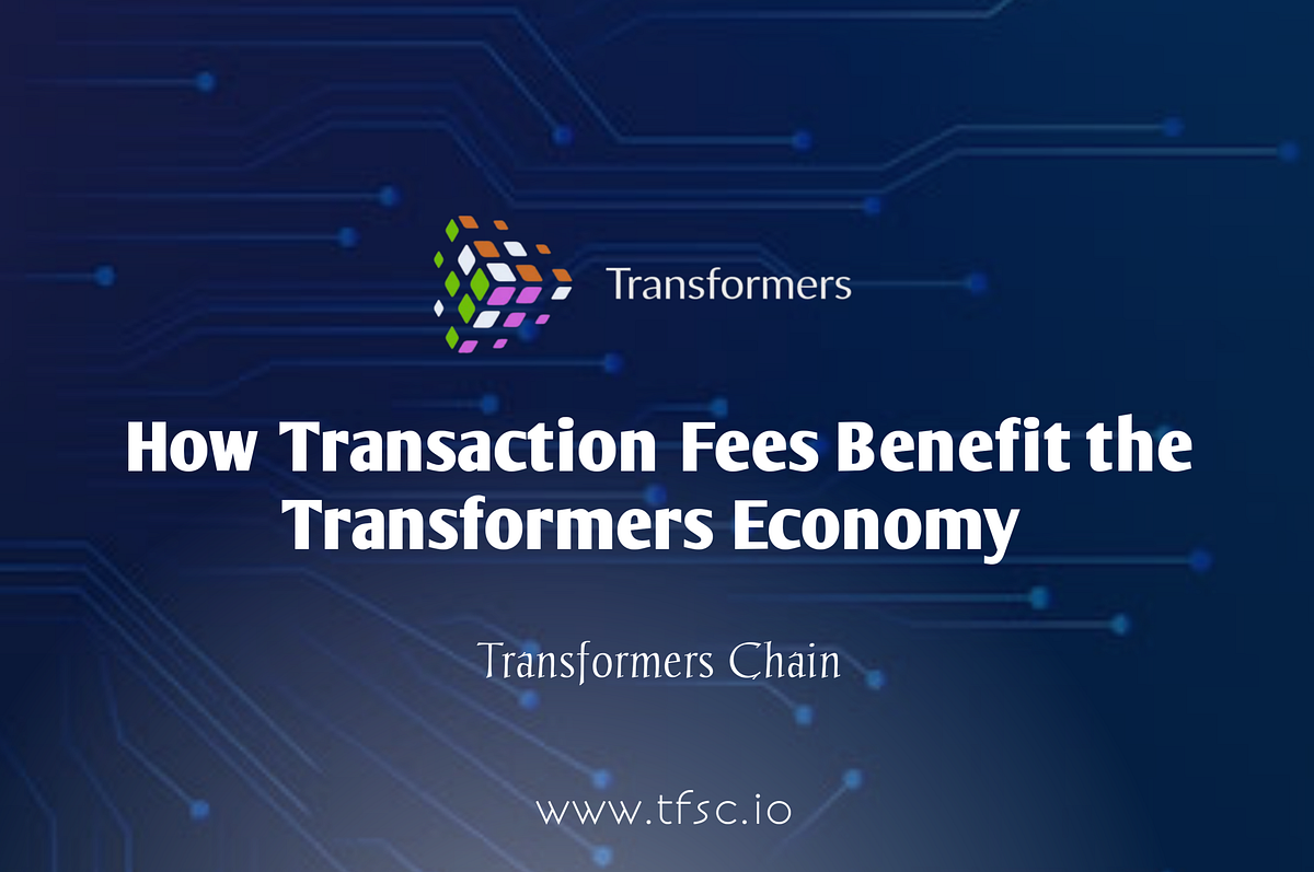 How Transaction Fees Benefit the Transformers Economy | by Usoro ...