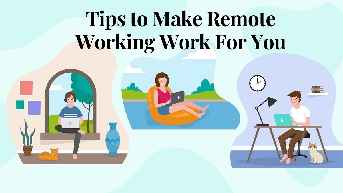 Tips to Make Remote Working Work For You | Medium