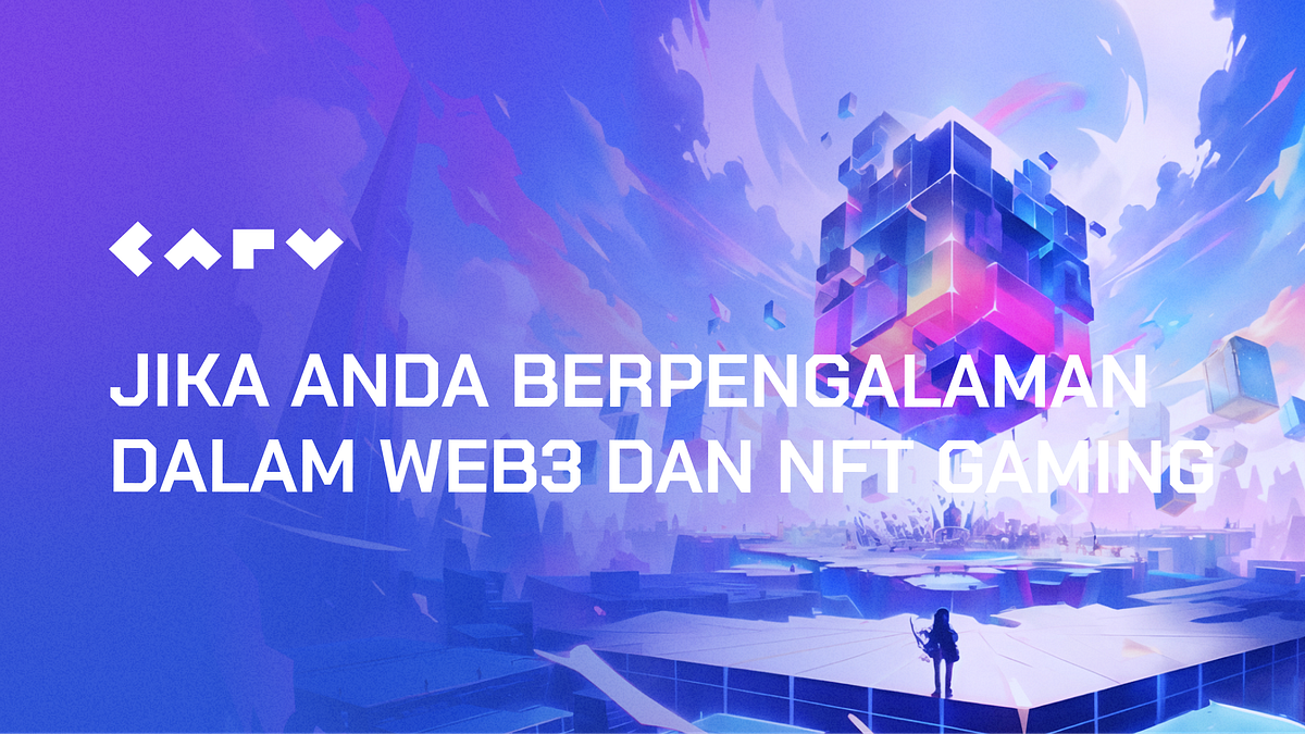 Jika Anda berpengalaman dalam Web3 dan NFT Gaming | by CARV | CARV ...