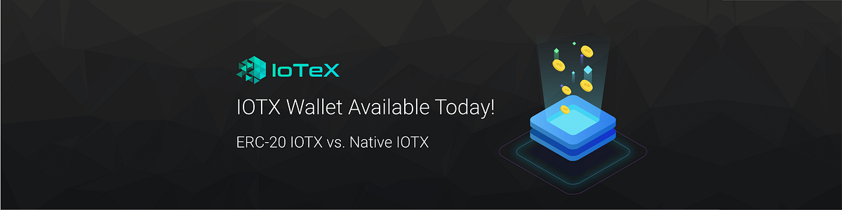 Native IOTX Wallets Now Available & ERC20-to-Native IOTX Swap Guide ...