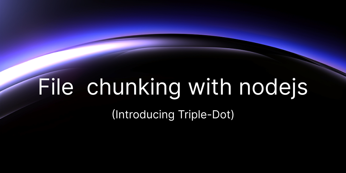 Flexible file chunking for Node.js applications with a mini-sdk | by ...