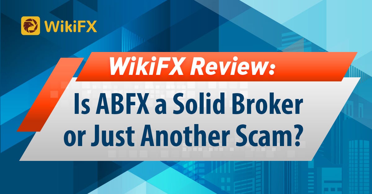 WikiFX Review: Is ABFX a Solid Broker Or Just Another Scam? - WikiFX ...