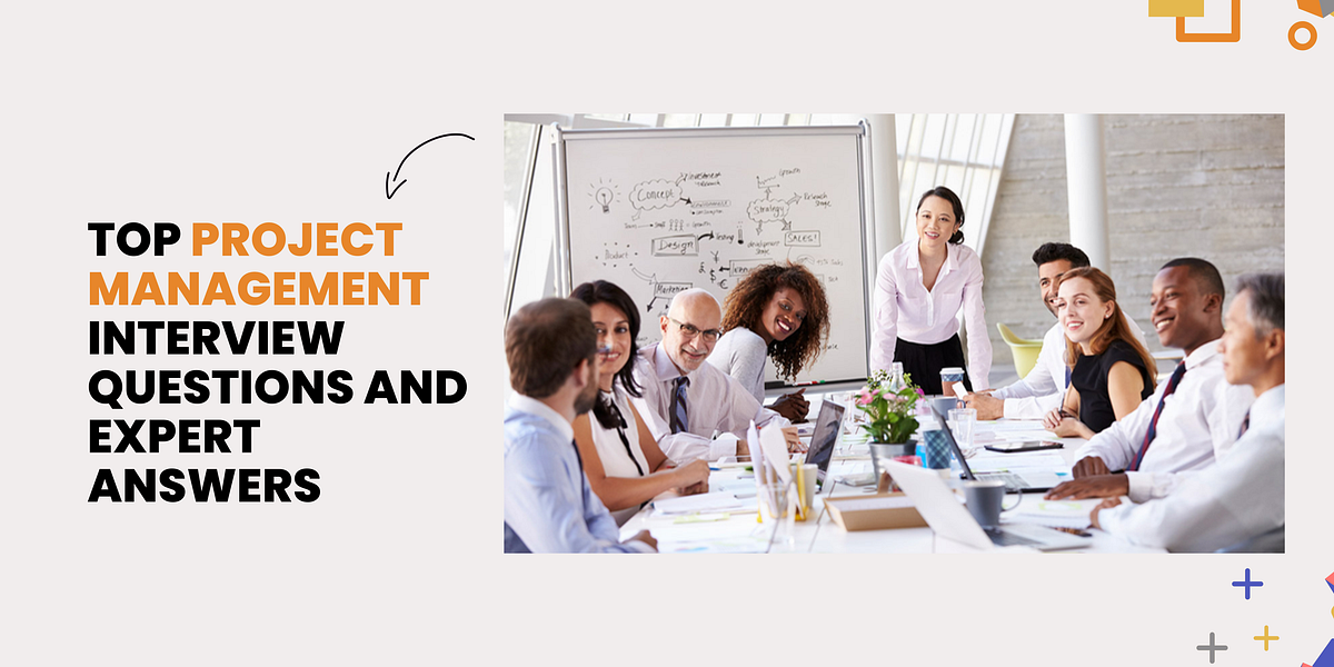 Top Project Management Interview Questions and Expert Answers | by mily smith | All Things Work ...