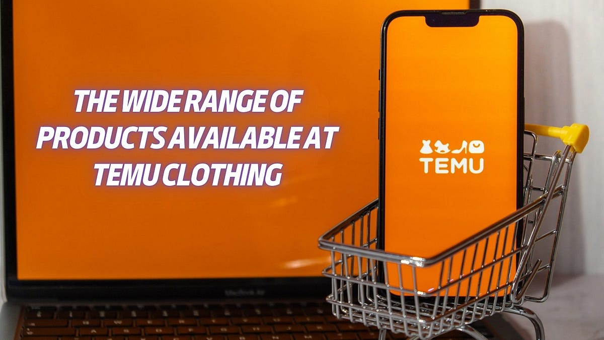 The Wide Range of Products Available at Temu Clothing | by Valentina ...
