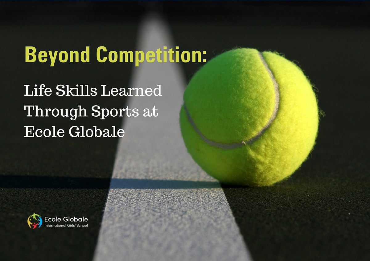 Beyond Competition: Life Skills Learned Through Sports at Ecole Globale ...