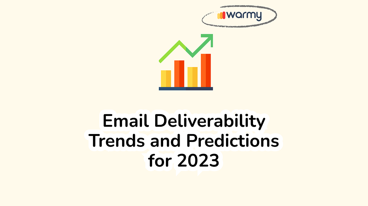 Email Deliverability Trends and Predictions for 2023 | by Warmy | Medium