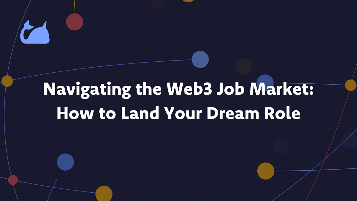 Navigating the Web3 Job Market: How to Land Your Dream Role | by Contribute.xyz | Medium