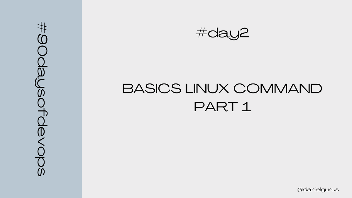Basics linux command. What is Linux ? | by Daniel Gurus | Medium