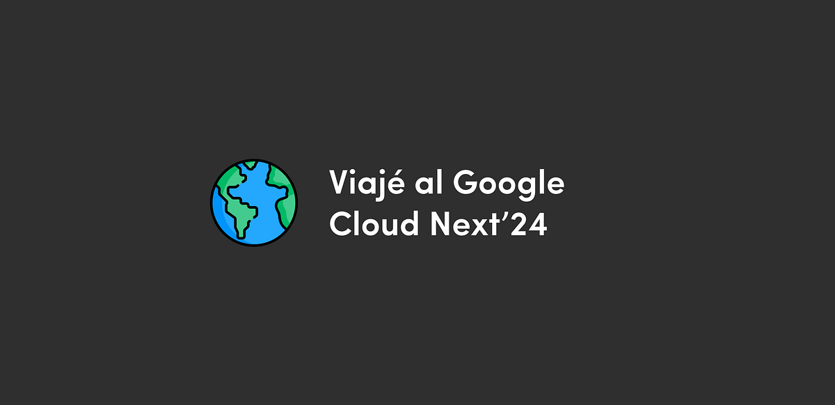 Experiencia en el Google Cloud Next’24 | by Kevin Morales | Apr, 2024 ...