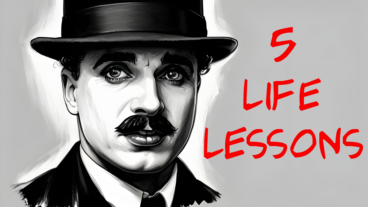 5 Life Lessons from Charlie Chaplin: A Journey of Reflection | by ...