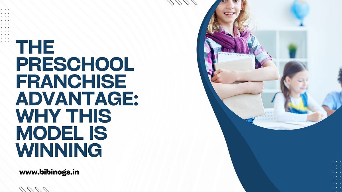 The Preschool Franchise Advantage: Why This Model Is Winning | by ...