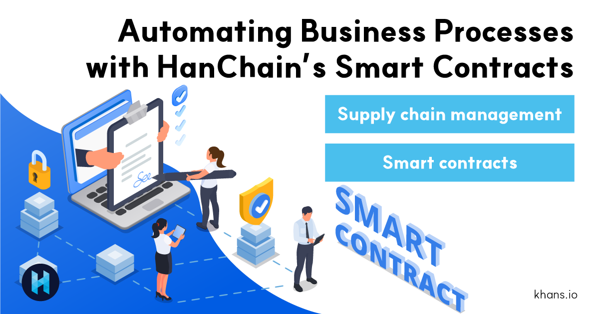 Automating Business Processes with HanChain’s Smart Contracts - HanIdentity - Medium