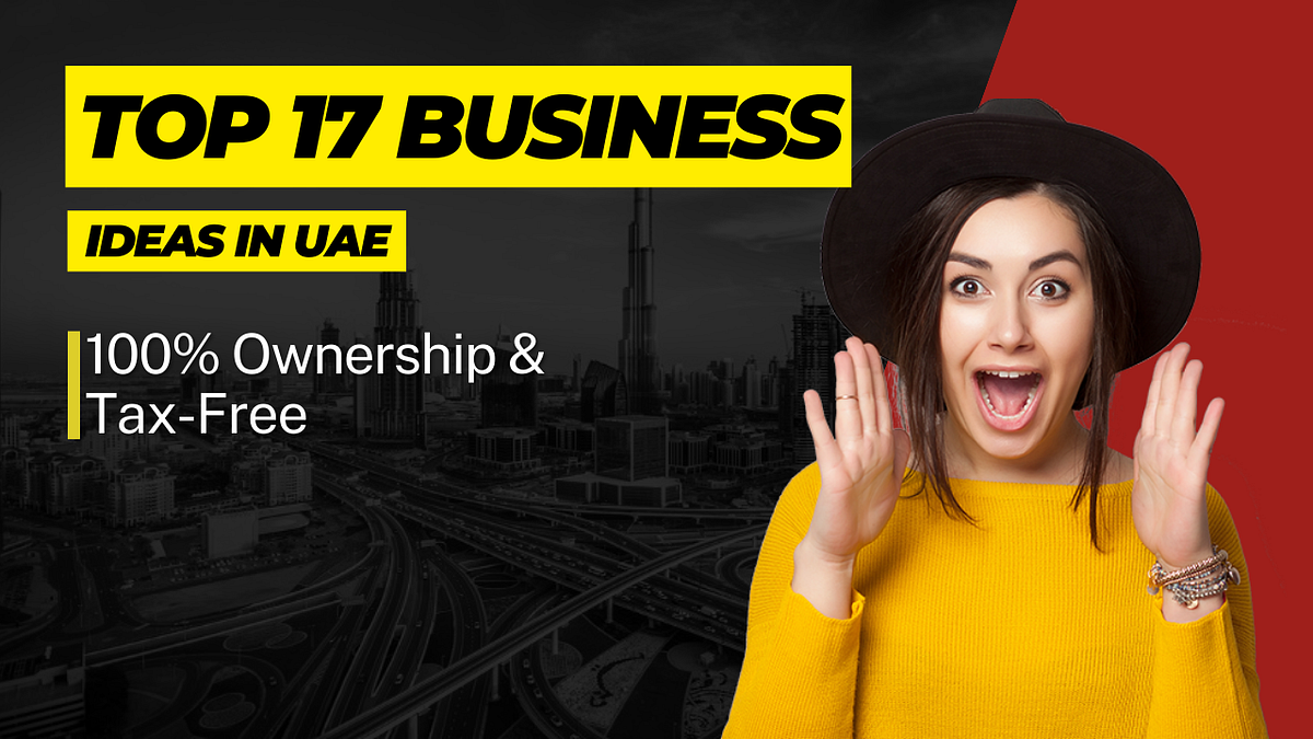 Top 17 Successful Business Ideas in Dubai — UAE | by KIshan Sharma ...