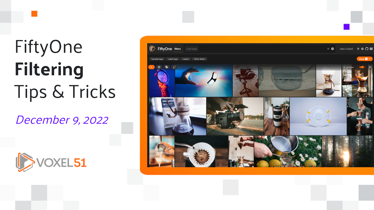 FiftyOne Filtering Tips and Tricks — Dec 09, 2022 | by Jacob Marks, Ph.D. | Voxel51 | Medium