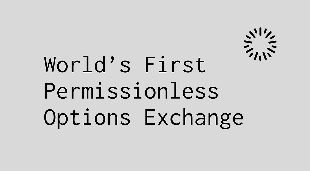 The World’s First Permissionless Options Exchange. | by Robert Leifke ...