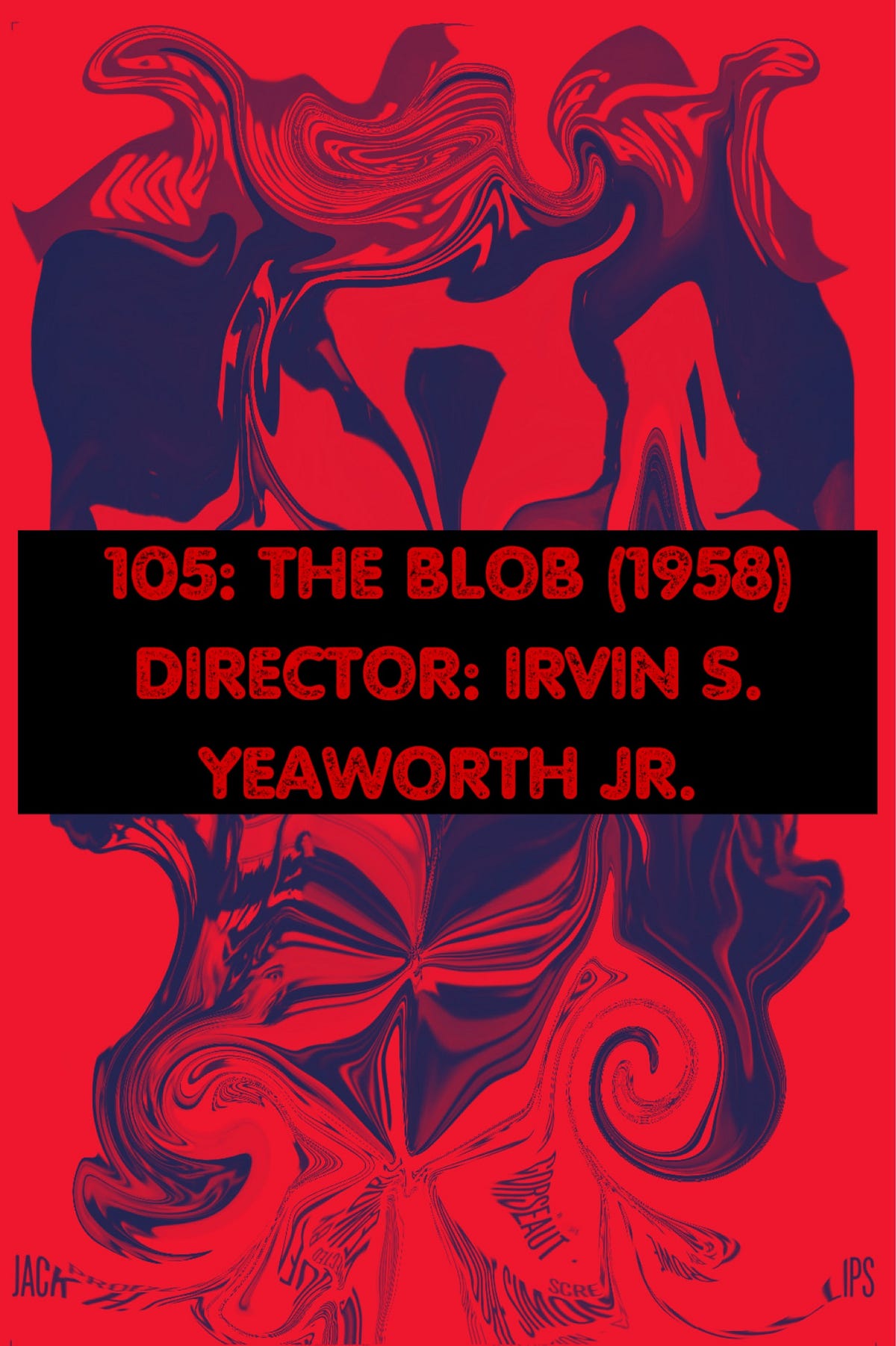 105: THE BLOB (1958). DIRECTOR: IRVIN S. YEAWORTH JR. | by C.E.L Media Journal | Mar, 2025 | Medium