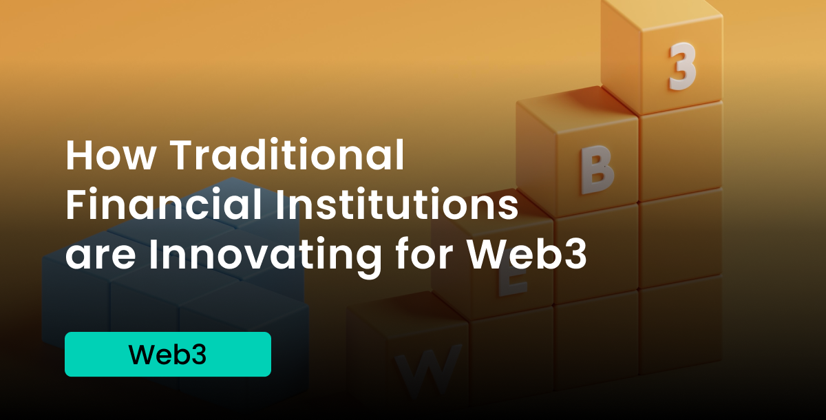 How Traditional Financial Institutions are Innovating for Web3 | by ...