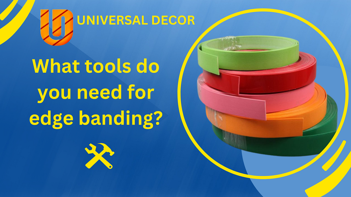 What tools do you need for edge banding? | by Universal Decor | Medium