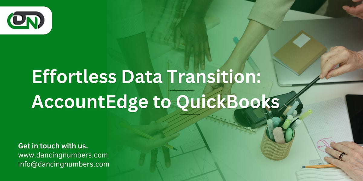 Effortless Data Transition: AccountEdge to QuickBooks | by Paul Bryant | Medium