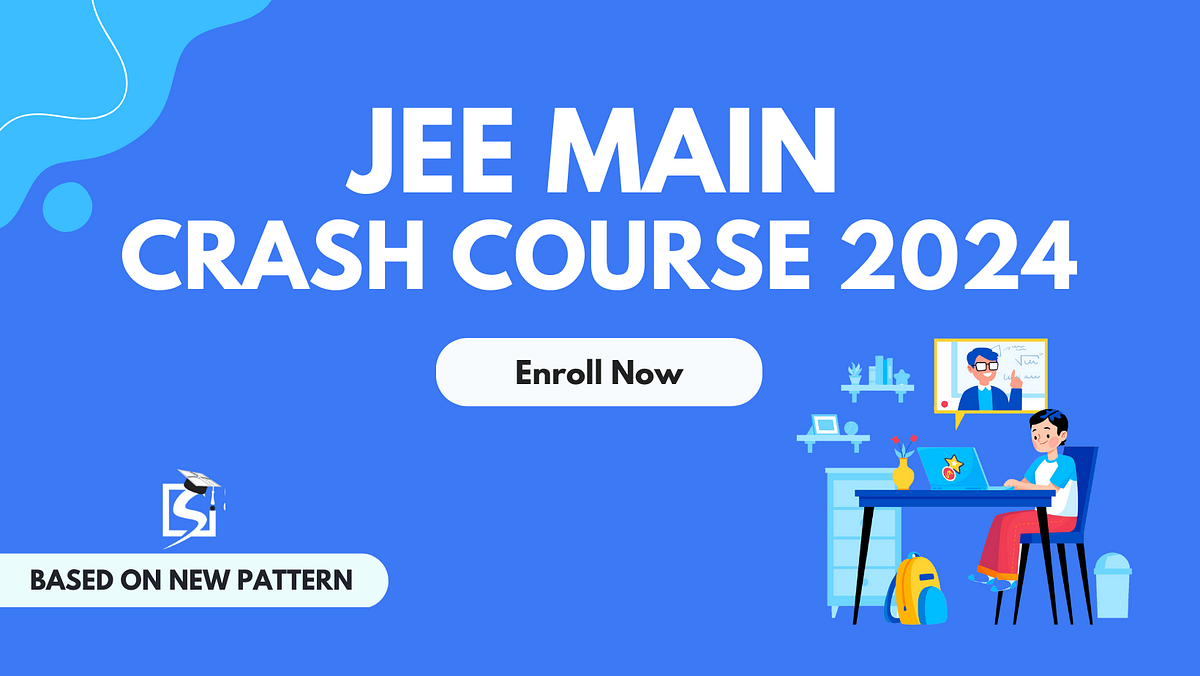 JEE MAIN 2024 CRASH COURSE - Sarthaks eConnect - Medium