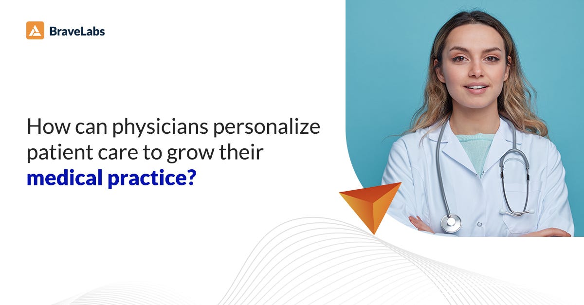 How can physicians personalize patient care to grow their medical ...