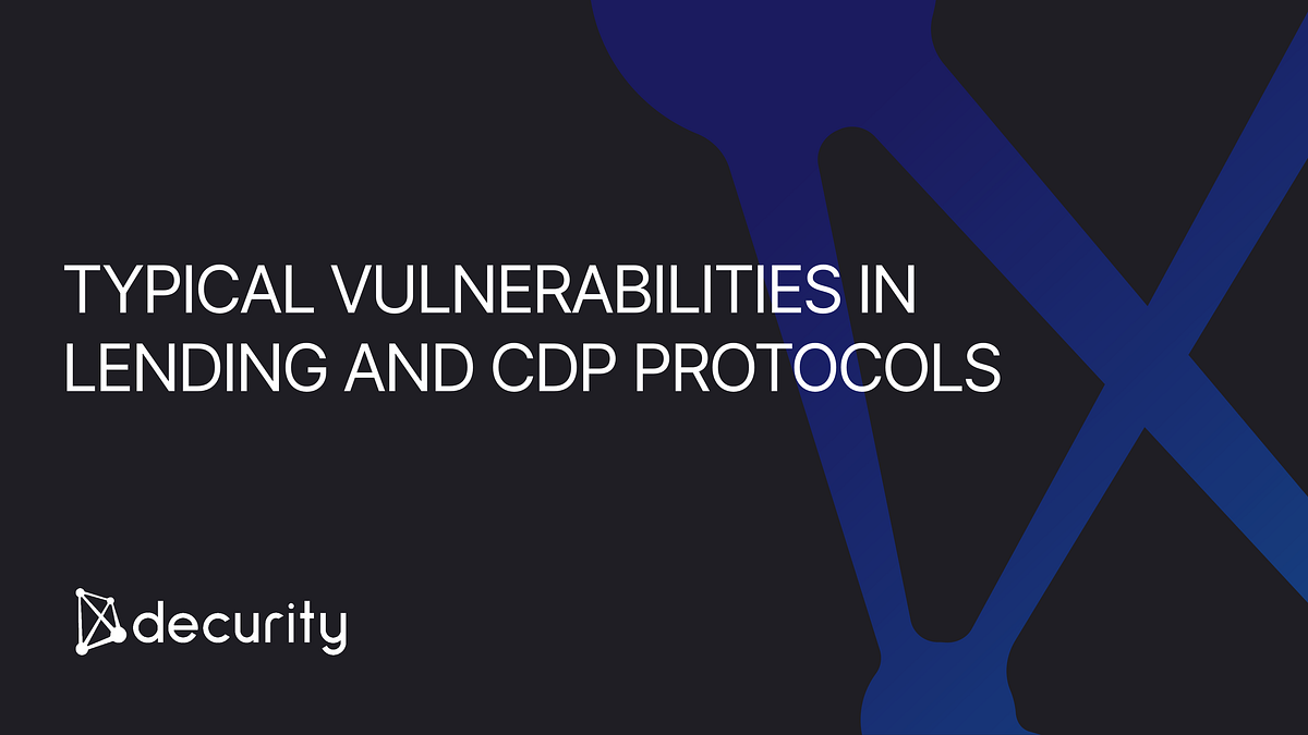 Typical vulnerabilities in lending and CDP protocols | by EVMHacks | Decurity