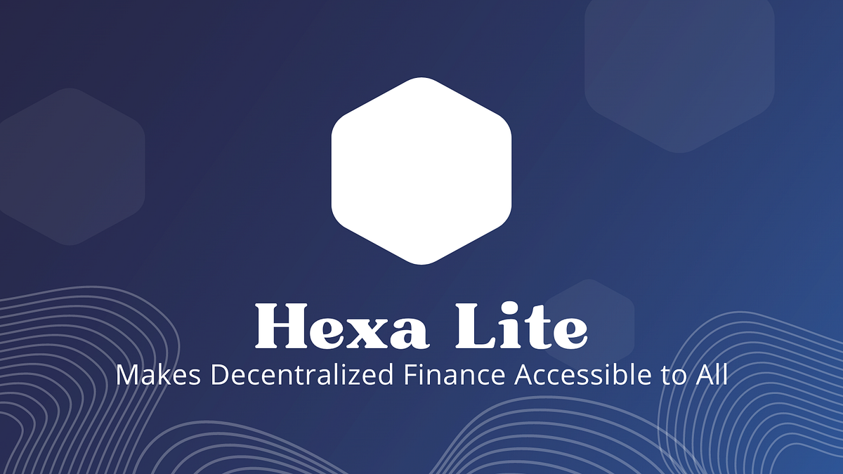 Demystifying DeFi: How Hexa Lite Makes Decentralized Finance Accessible ...