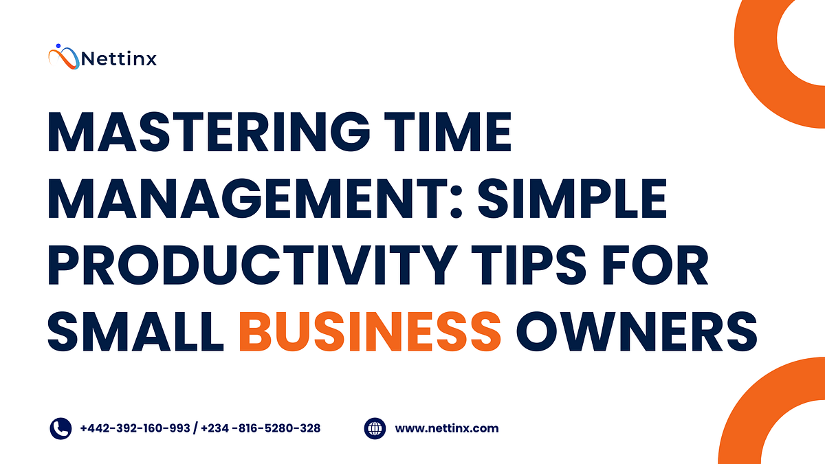 MASTERING TIME MANAGEMENT: SIMPLE PRODUCTIVITY TIPS FOR SMALL BUSINESS ...