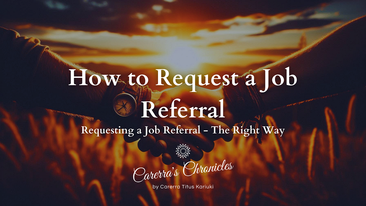 Requesting a Job Referral: How To | by Carerra Titus Kariuki ...