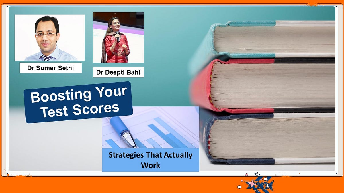 Boosting your test scores -Strategies that actually work | by Dr Sumer ...