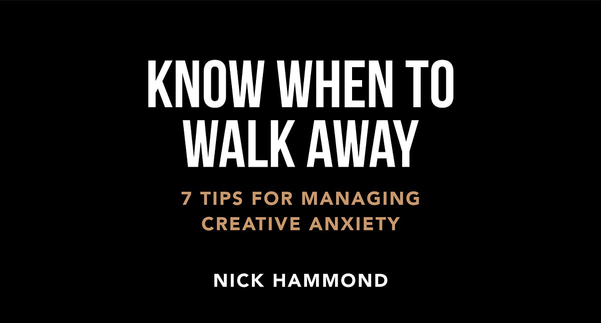 7 Tips for Managing Creative Anxiety | by Nick Hammond | Medium