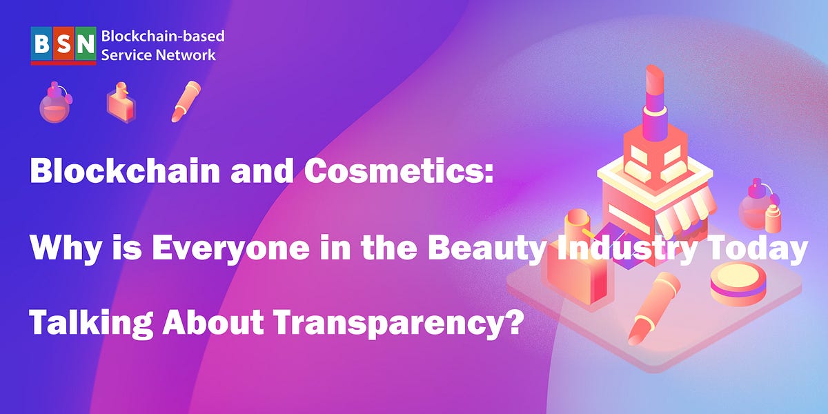 Blockchain and Cosmetics:. Why is everyone in the beauty industry… | by ...