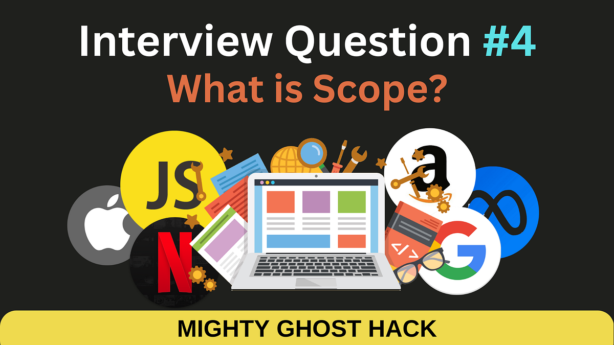 JS Interview #4 — What is Scope?. In this blog, we will see Scope in… | by Mighty Ghost Hack ...