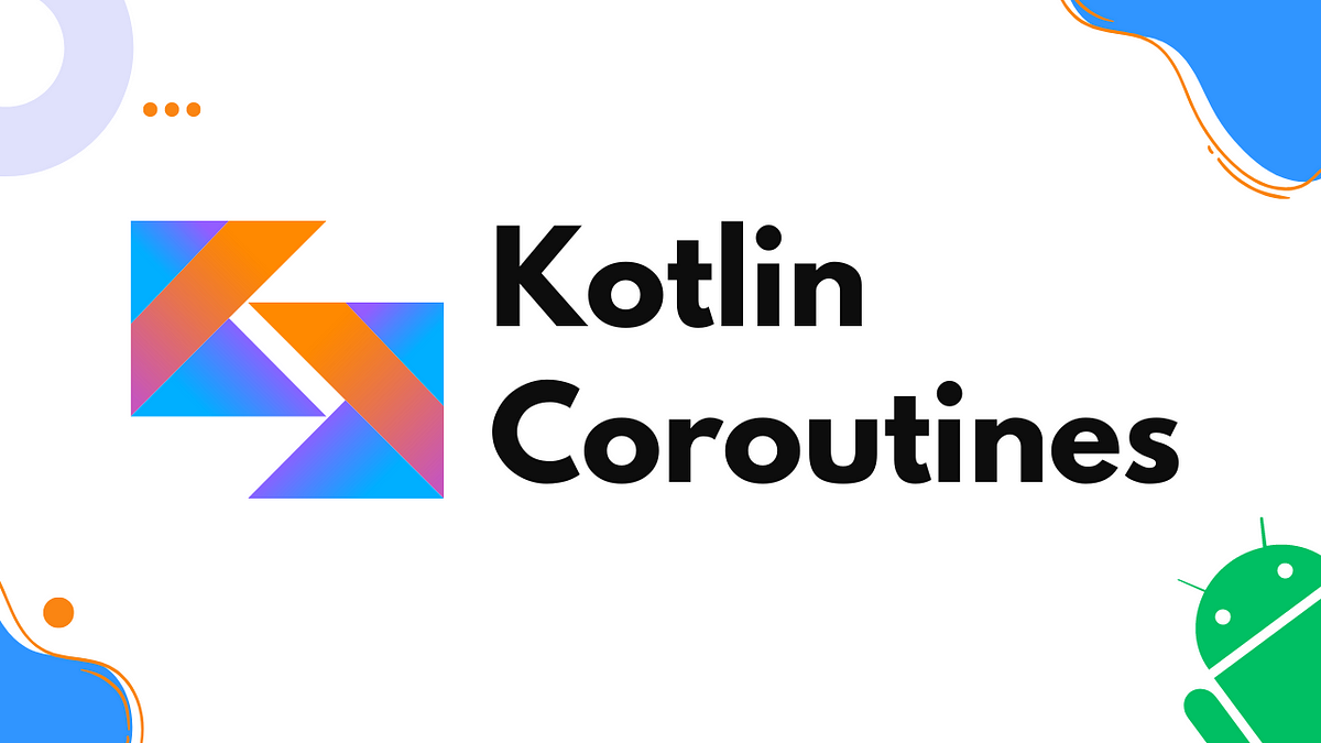 Kotlin Coroutines. Merhaba arkadaşlar bu yzaımda sizlere… | by Gultencelikbilek | Medium