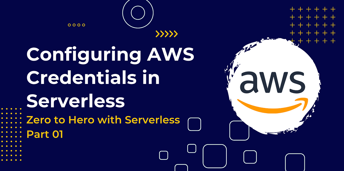 Configuring Aws Credentials Using Serverless Framework By Prasad Lakshan Medium