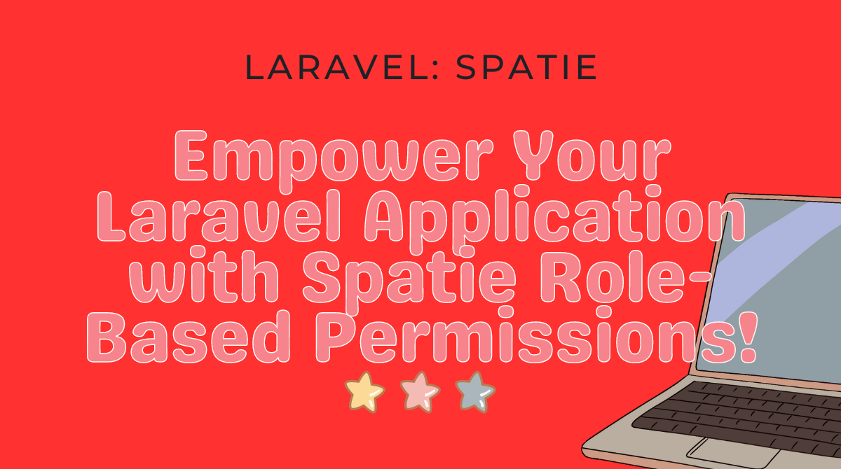 Empower Your Laravel Application with Spatie Role-Based Permissions! | by Sauvik Kundu | Medium