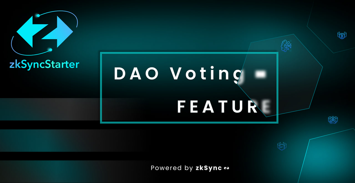 Introducing DAO Voting on zkSyncStarter | by zkSync Starter | Medium