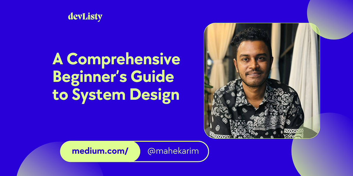 A Comprehensive Beginner’s Guide to System Design | by Mahe Karim ...