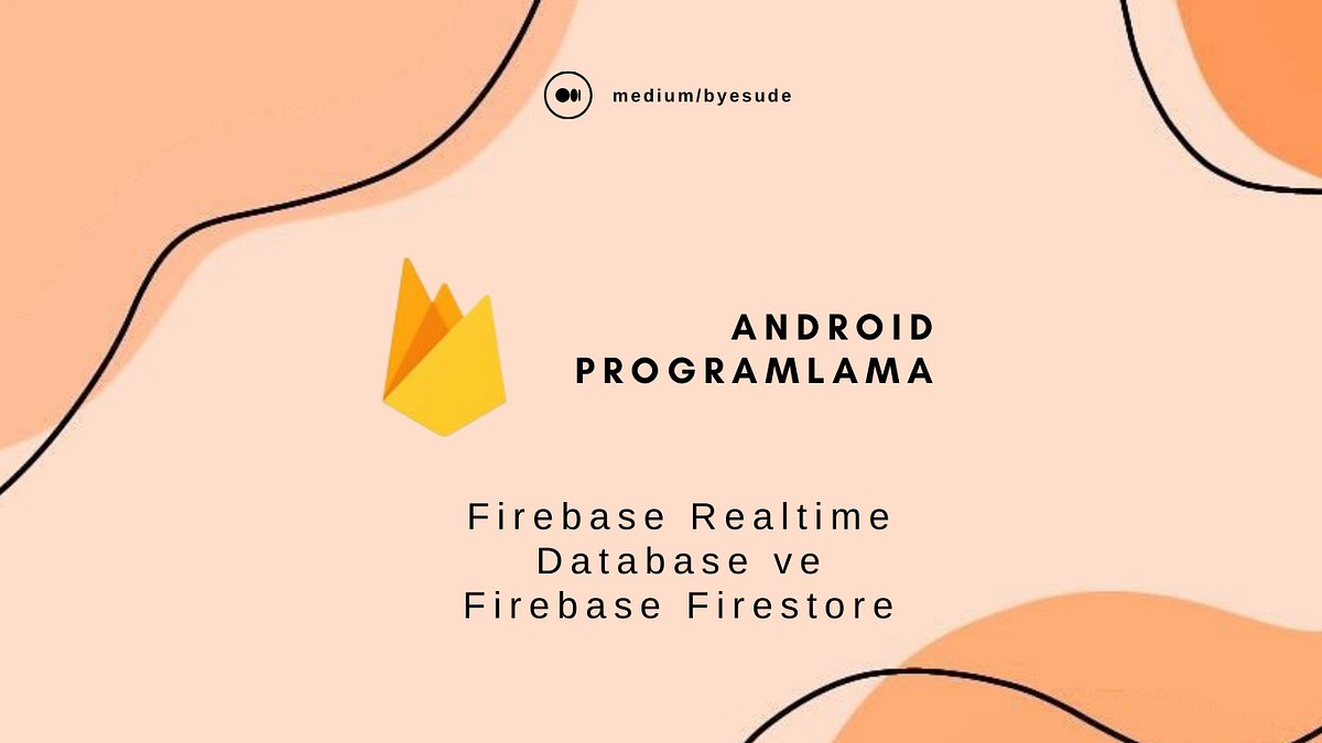 Firebase Realtime Database ve Firebase Firestore Nedir? | by ☁︎ Ecem Sude Ozan | Medium