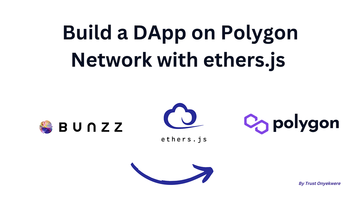 Build a DApp on Polygon with Bunzz and Ethers.js | by Trust Onyekwere | CodeX | Medium