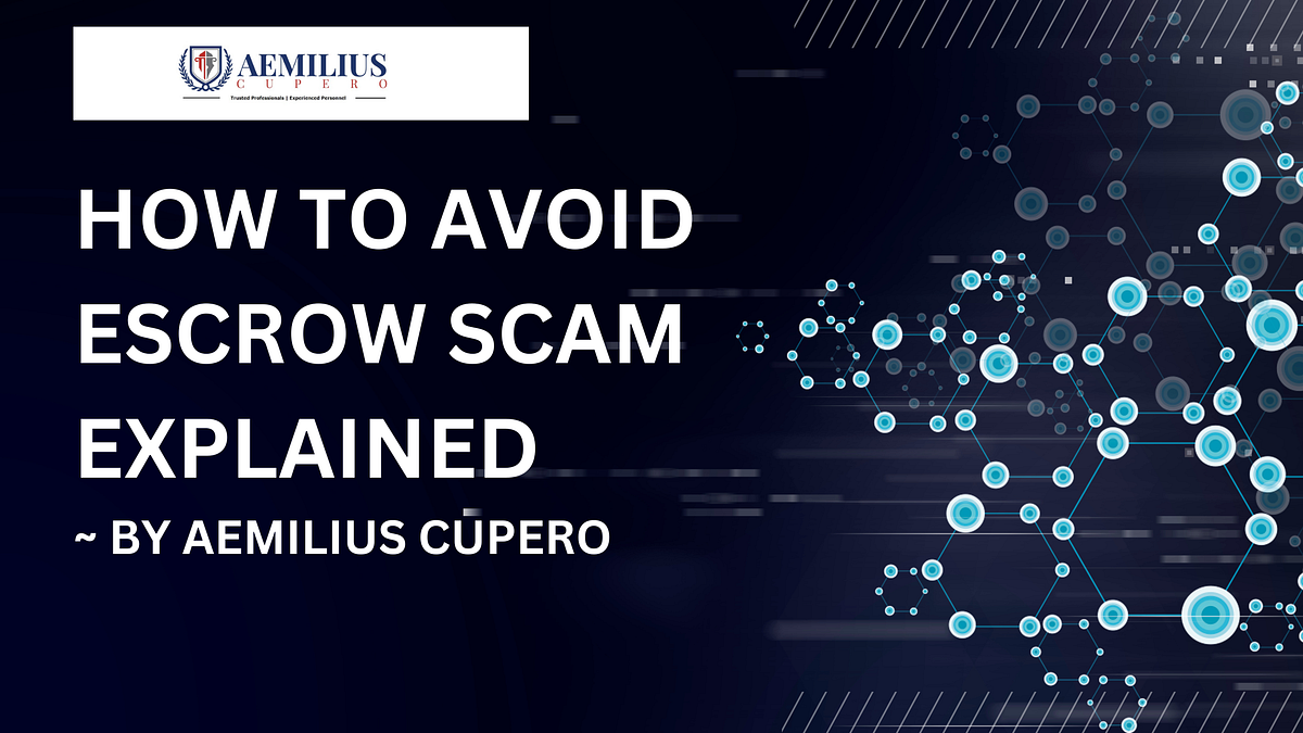 Aemilius Cupero Shares Tips to Avoid Escrow Scams | by Aemilius Cupero ...