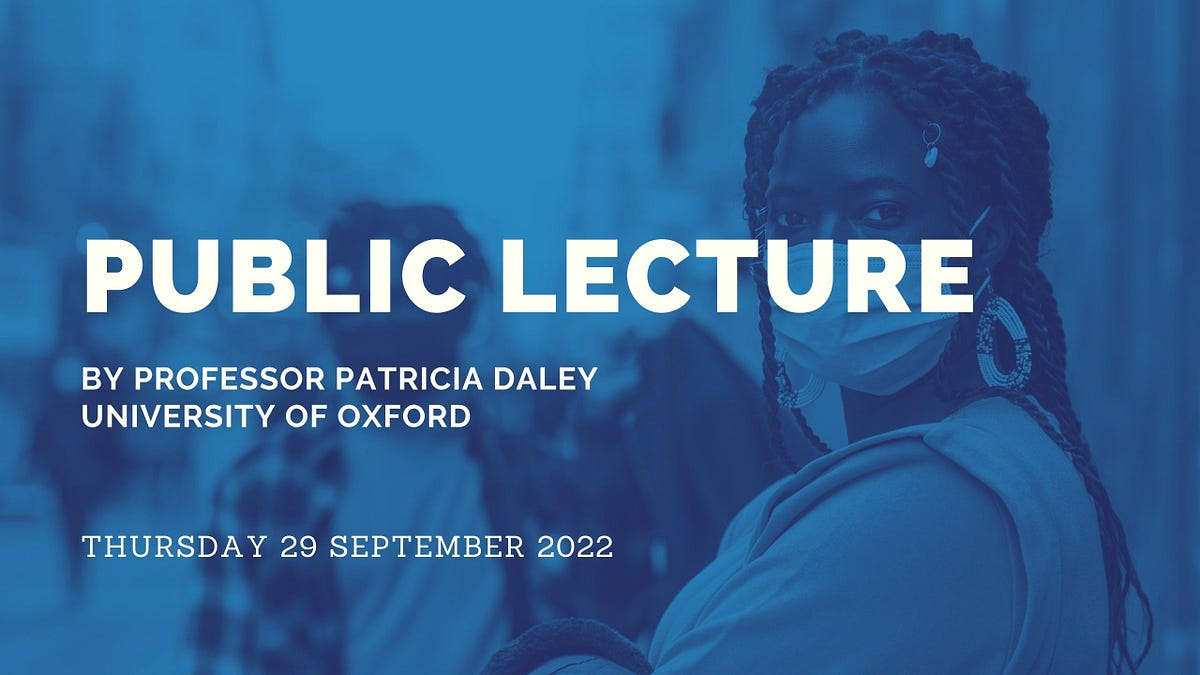 Public Lecture: Prof. Patricia Daley | by African Studies Group | Medium