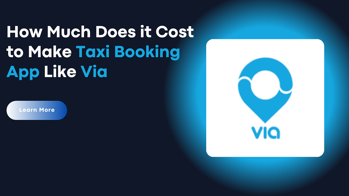 How Much Does it Cost to Make Taxi Booking App like Via ...
