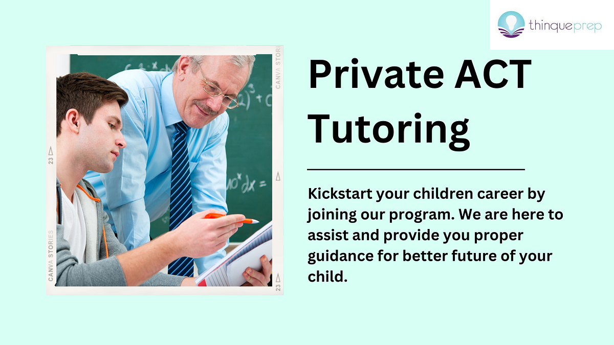 Unlock Your Academic Potential With Private ACT Tutoring | by Thinque ...
