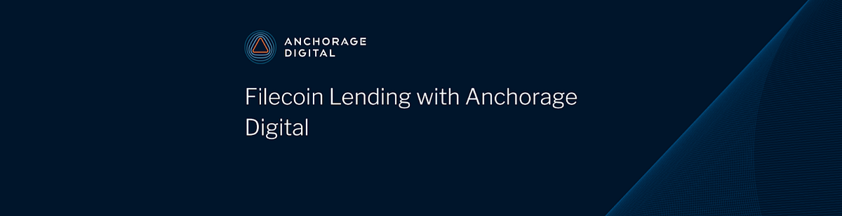 Filecoin Lending with Anchorage Digital | by Anchorage Digital ...