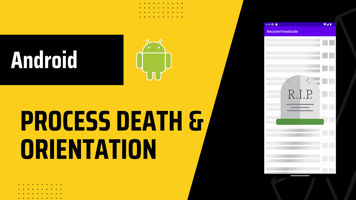 Process Death & Orientation Change in RecyclerView | ProAndroidDev