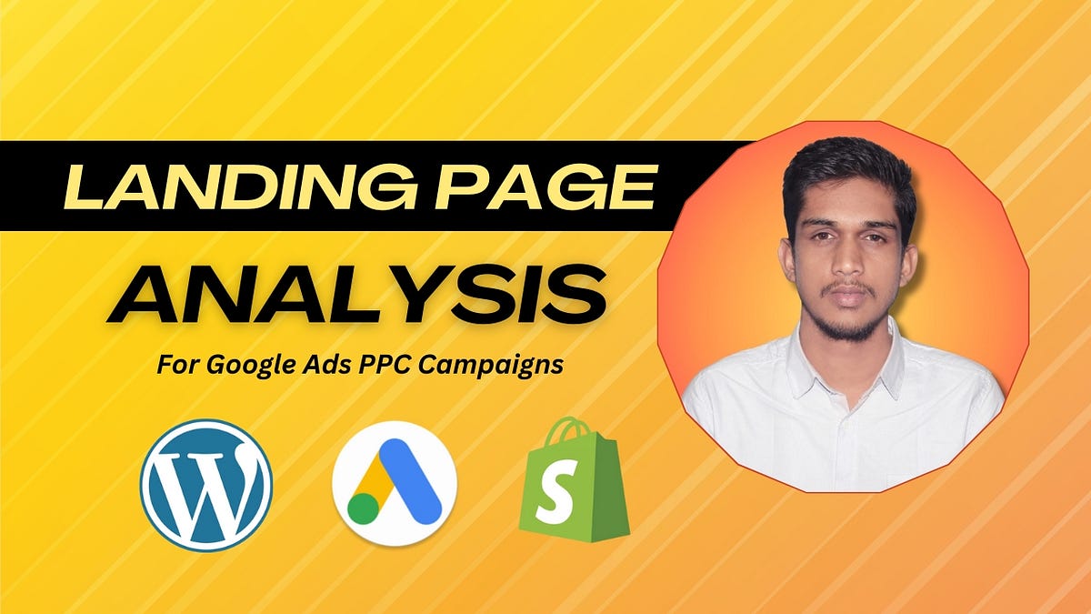 Landing page analysis google ads for PPC campaign | by Shihab Uddin ...