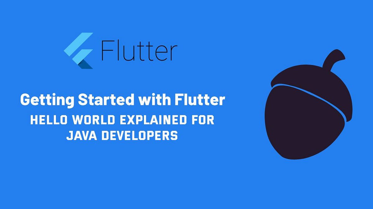 Getting Started with Flutter. Let's get started with “hello world ...