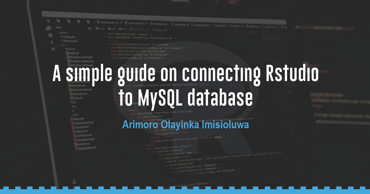 A simple guide on connecting RStudio to a MySQL database | by Arimoro Olayinka | Geek Culture ...